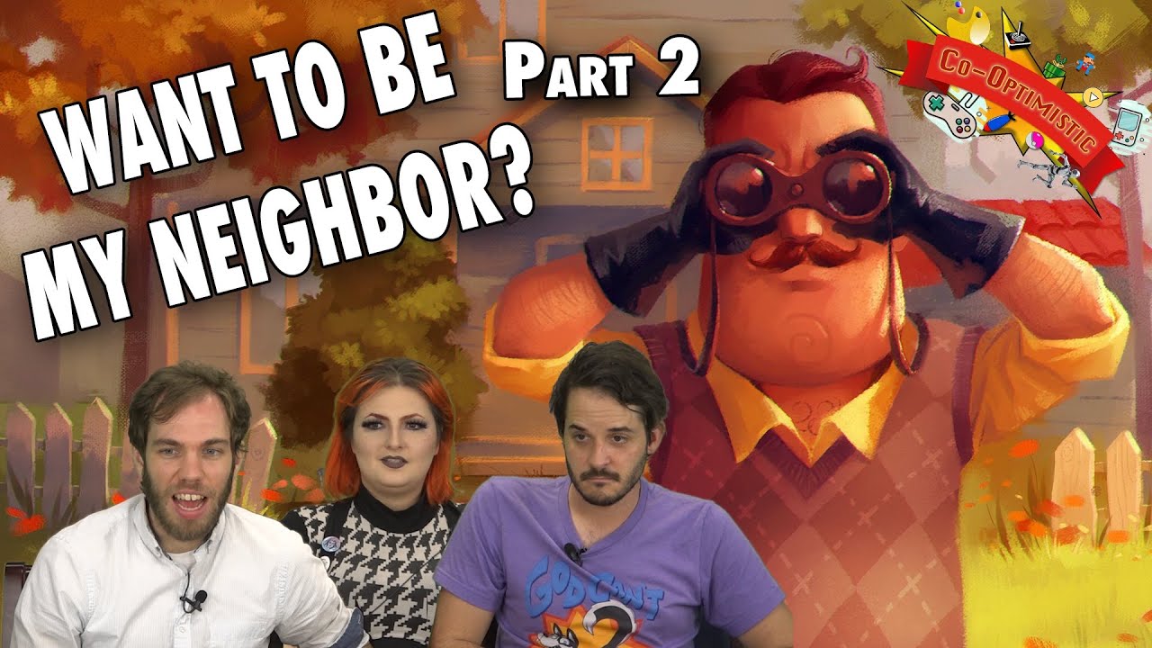 Welcome to My Neighborhood (Hello Neighbor - Part 2) || Co-Optimistic ...