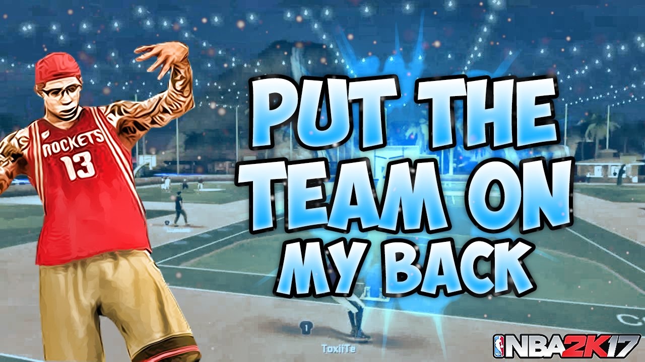 PUT THE TEAM ON MY BACK!!! | NBA2K17 - YouTube