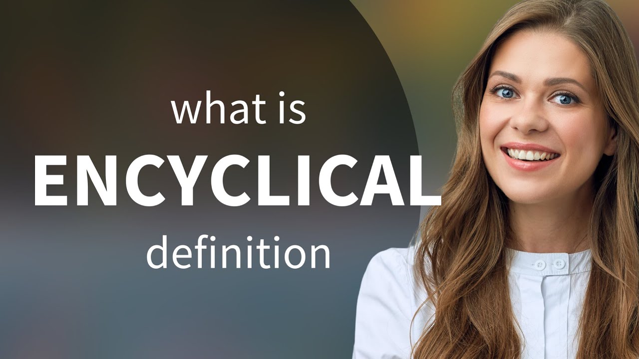 Encyclical | ENCYCLICAL meaning - YouTube