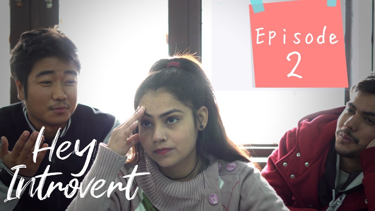 EPISODE 2 | HEY INTROVERT - YouTube