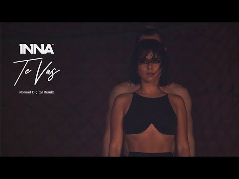 INNA - Te Vas | Nomad Digital Remix