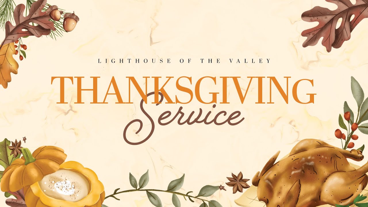 Thanksgiving Service | Lighthouse of the Valley - YouTube