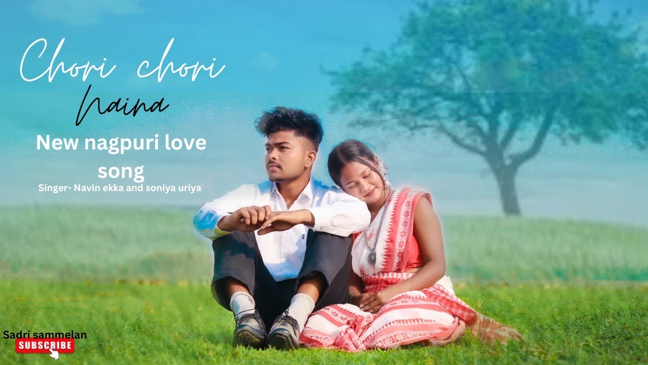Chori Chori Naina Milaike|| New Nagpuri love song ||singer - Navin ekka & Soniya uriya||# ...