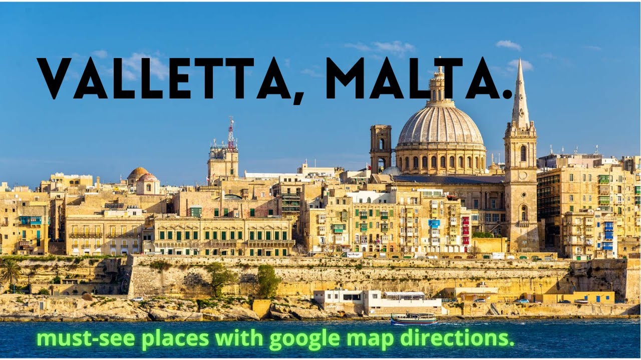 VALLETTA, MALTA. - 5 Best Places to visit. (with google map directions ...
