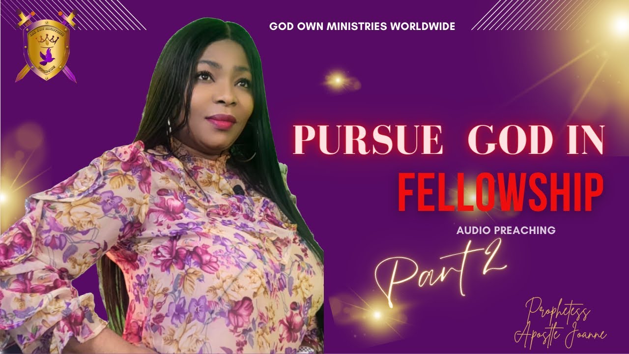 PERSUE GOD IN FELLOWSHIP || PART 2 PROPHETIC AUDIO PREACHING || With ...
