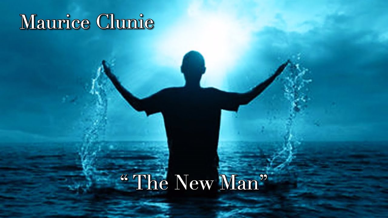 9-2-23 Maurice Clunie: The New Man - YouTube