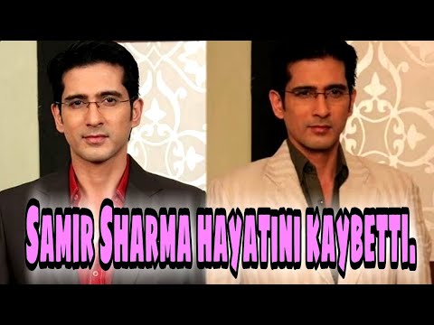 SAMİR SHARMA HAYATINI KAYBETTİ./TATLI BELA