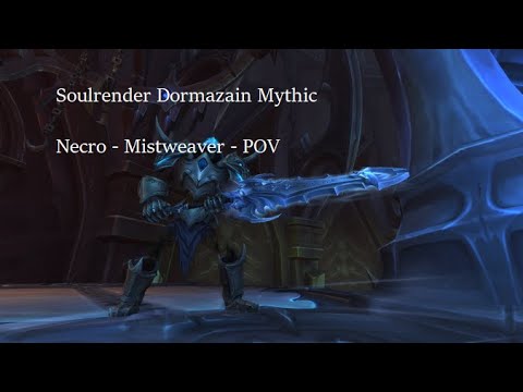 Soulrender Dormazain mythic - Mistweaver Monk POV - YouTube