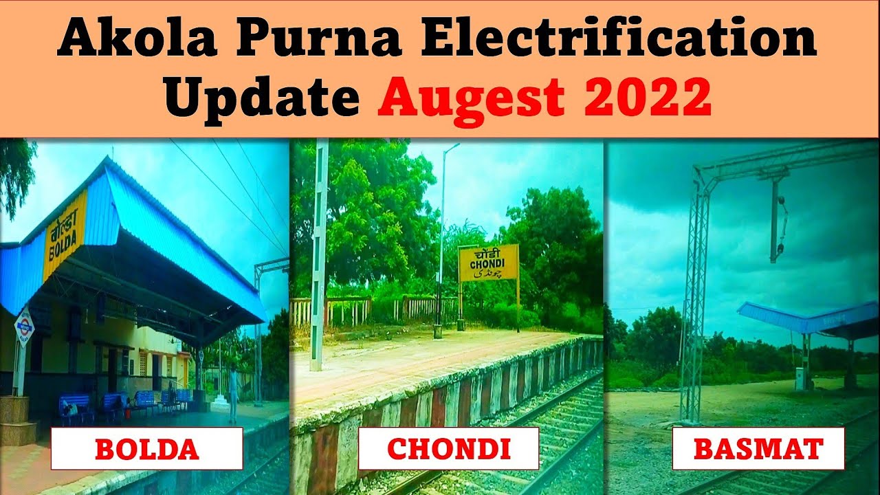 Akola Purna Electrification Update Augest 2022 || Small But important ...