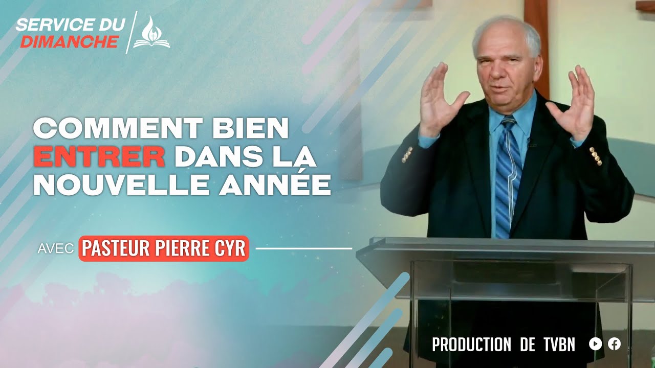 Comment bien entrer dans la nouvelle année - Pasteur Pierre Cyr - YouTube