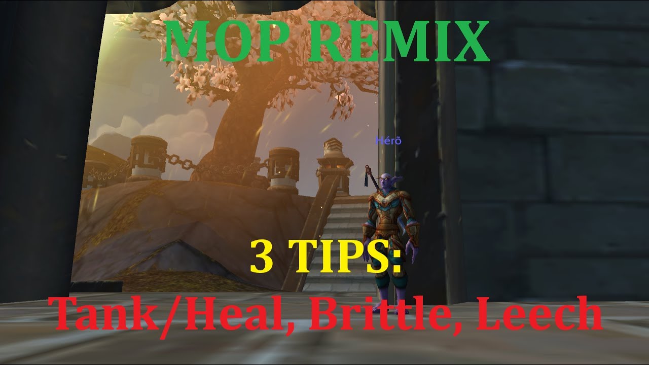 3 Tips MoP Remix: 1. Tank/Heal 2. Brittle Gem 3. Stack Leech - YouTube
