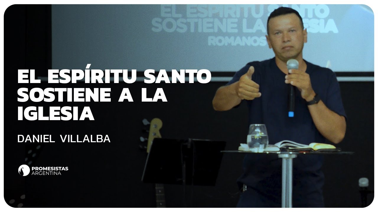 EL ESPÍRIITU SANTO SOSTIENE LA IGLESIA | Daniel Villalba - YouTube
