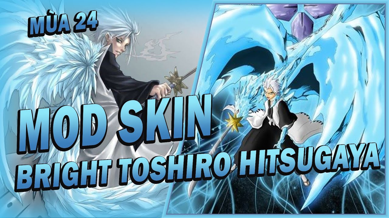Hướng Dẫn Mod Skin Bright Toshiro Hitsugaya Full Hiệu Ứng Mùa 24 | Thảo ...