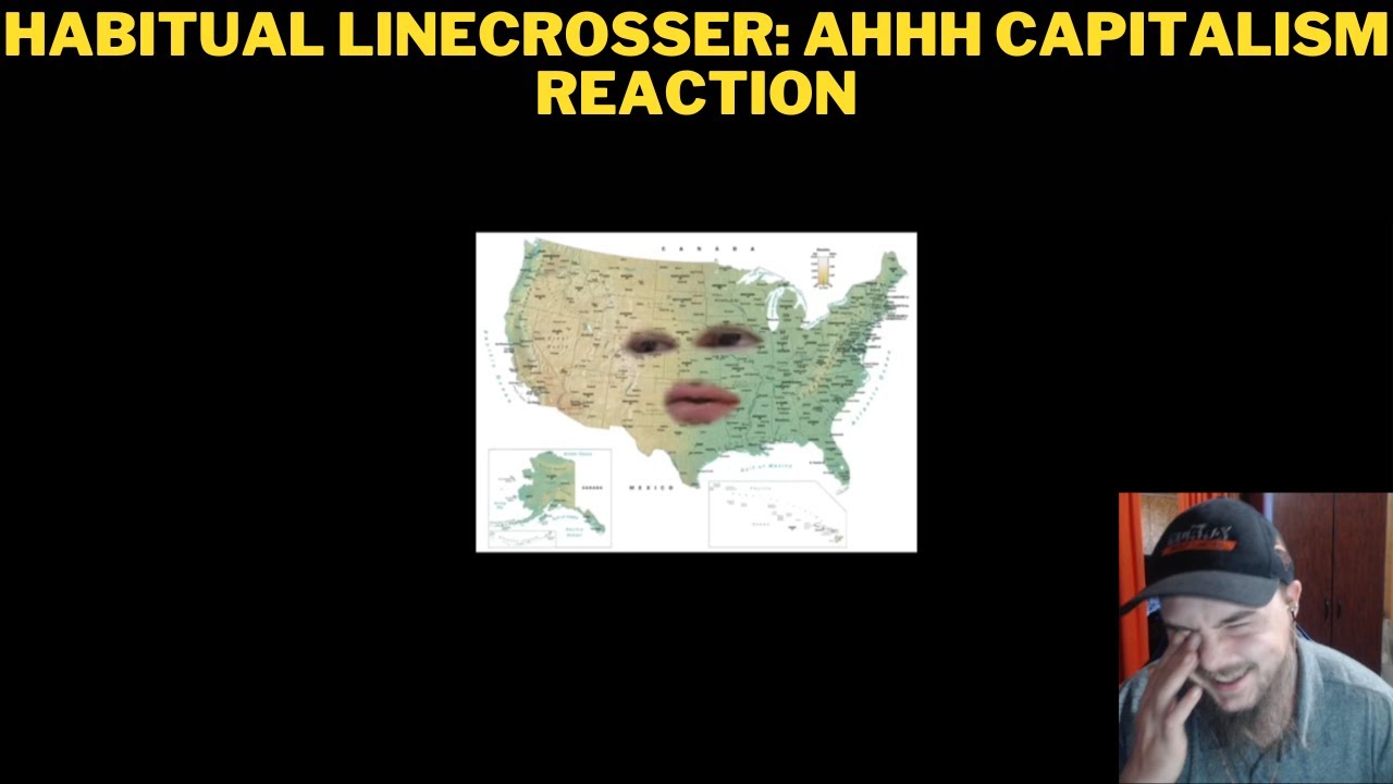 Habitual Linecrosser: Ahhh Capitalism Reaction - YouTube