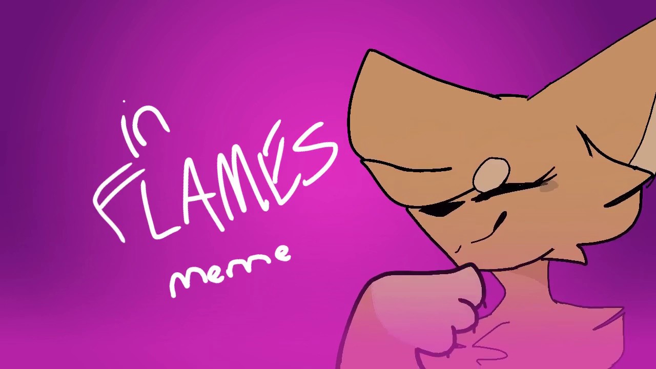 IN FLAMES///MEME///500 special! - YouTube