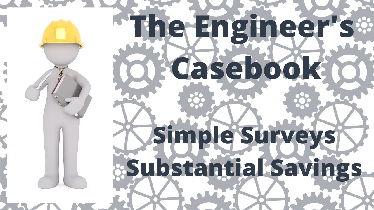 The Engineer's Casebook: Simple Surveys - Substantial Savings - YouTube