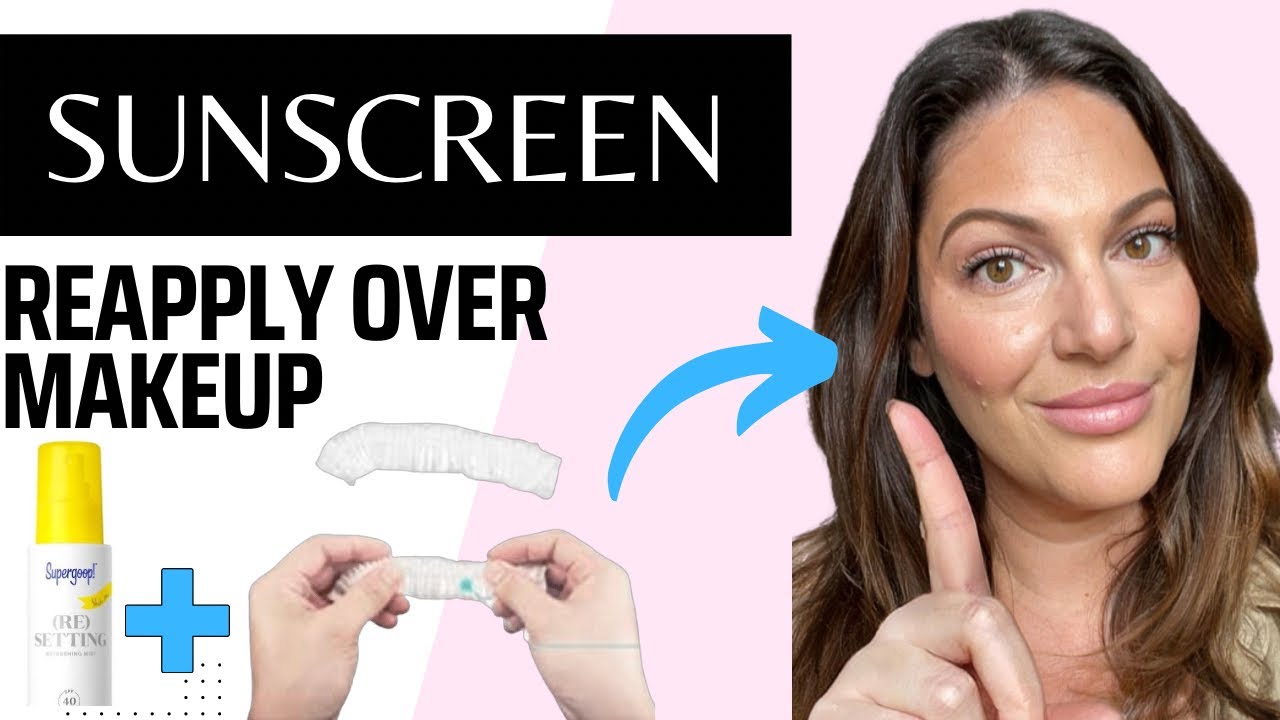 Reapply Sunscreen Over Makeup - YouTube