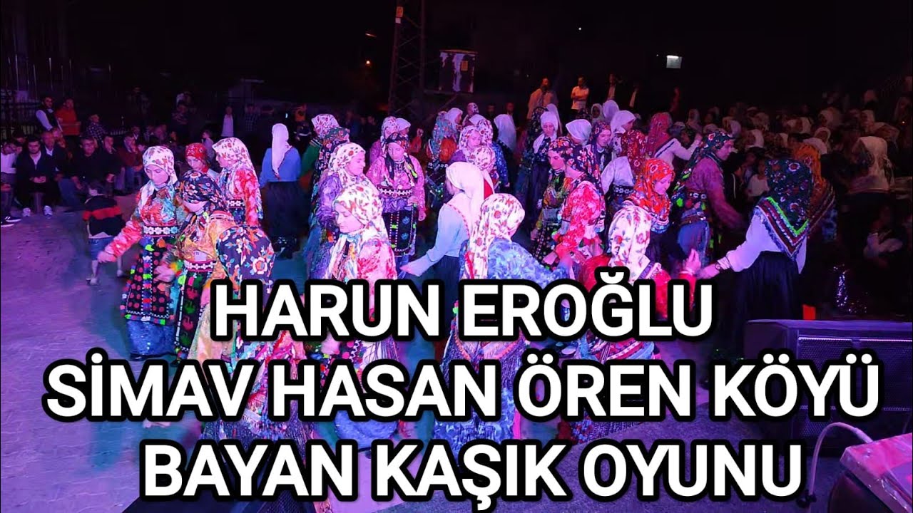 HARUN EROĞLU SİMAV HASAN ÖREN KÖYÜ BAYAN KAŞIK OYUNU - YouTube