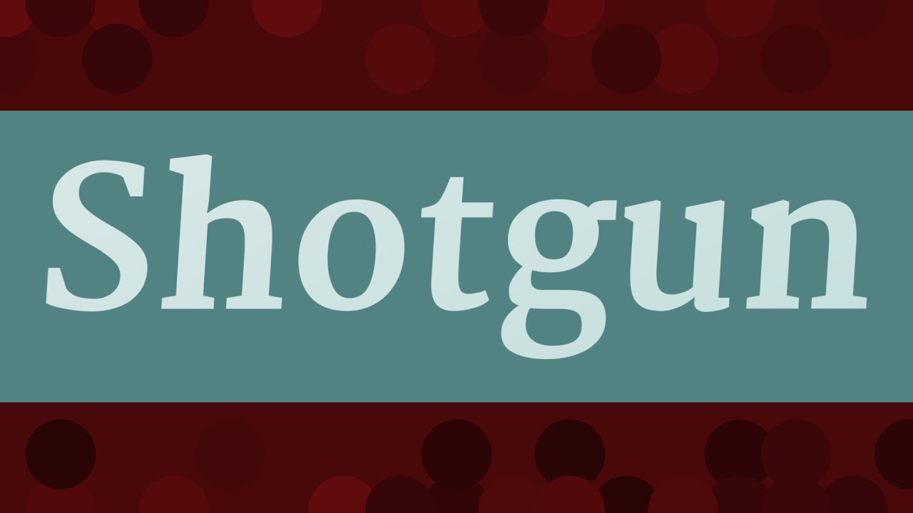SHOTGUN pronunciation • How to pronounce SHOTGUN - YouTube