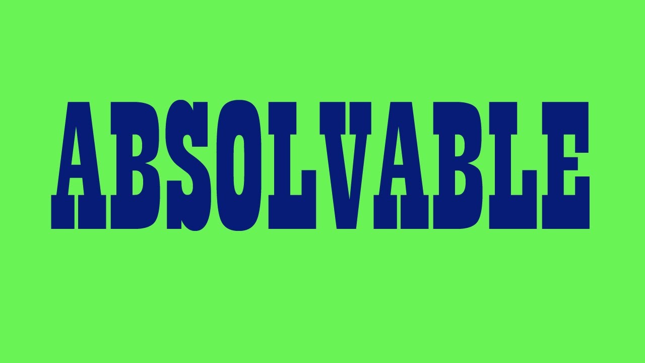 ABSOLVABLE MEANING?|| - YouTube