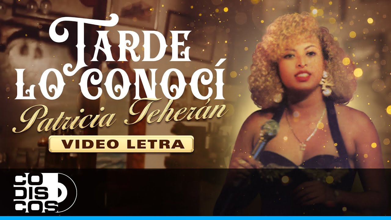 Tarde Lo Conocí, Patricia Teherán - Video Letra - YouTube
