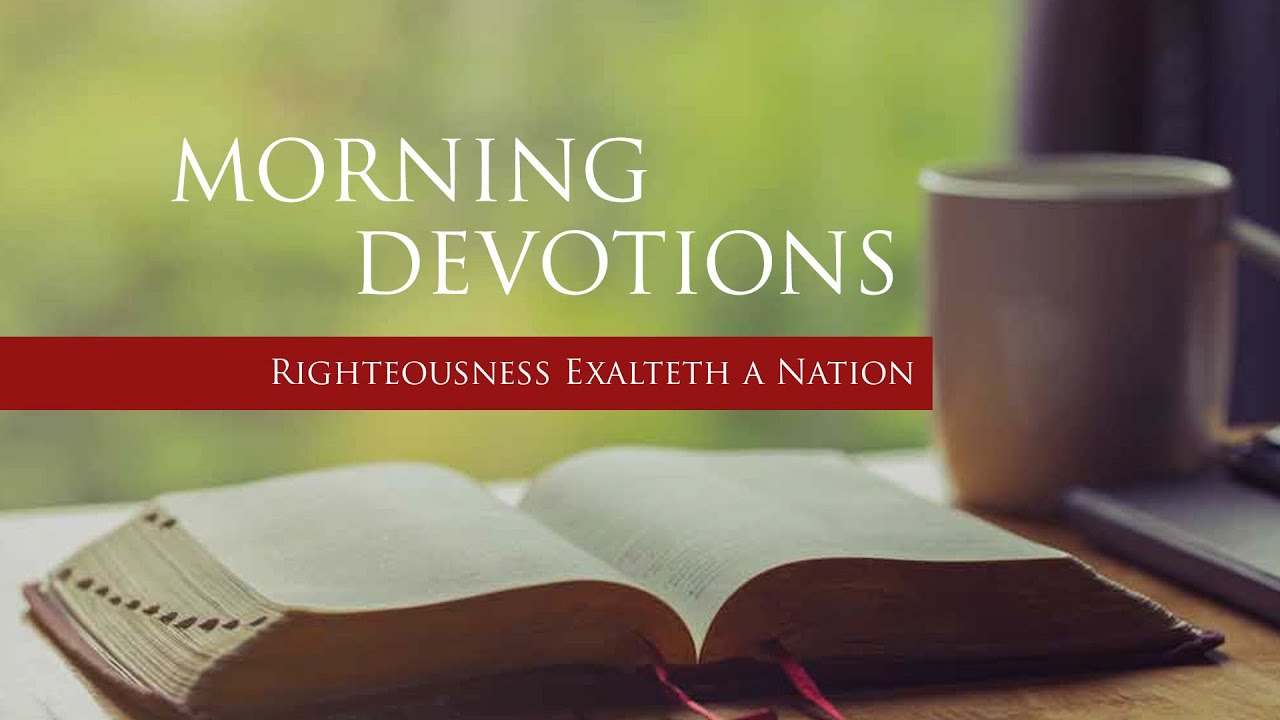 Daily Devotions - Righteousness Exalteth a Nation (August 22, 2021 ...