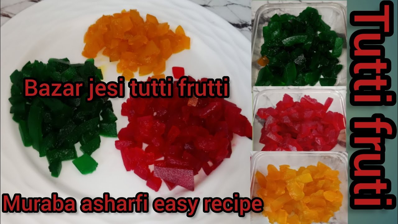 Tutti fruti recipe|bazar jesa muraba bnay ab ghr ma |ashrfi|sweet|easy ...