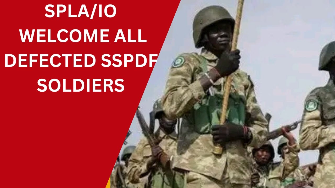 SPLA-IO WELCOMED ALL SSPDF DEFECTED SOLDIERS AND ASSURE THEM NOT TO ...