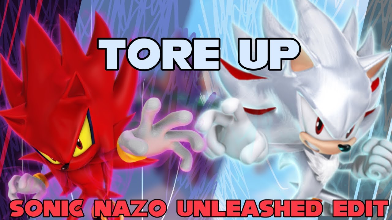 TORE UP - Sonic: Nazo Unleashed AMV/EDIT - YouTube