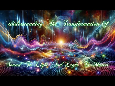 Understanding The Transformation Of Sound To Light And Light To Matter ...