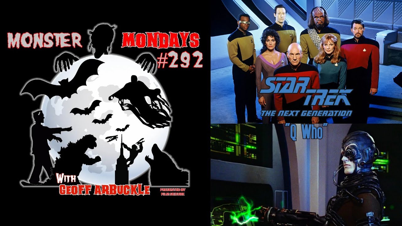 Monster Mondays Episode #292 - Star Trek: The Next Generation - "Q Who ...