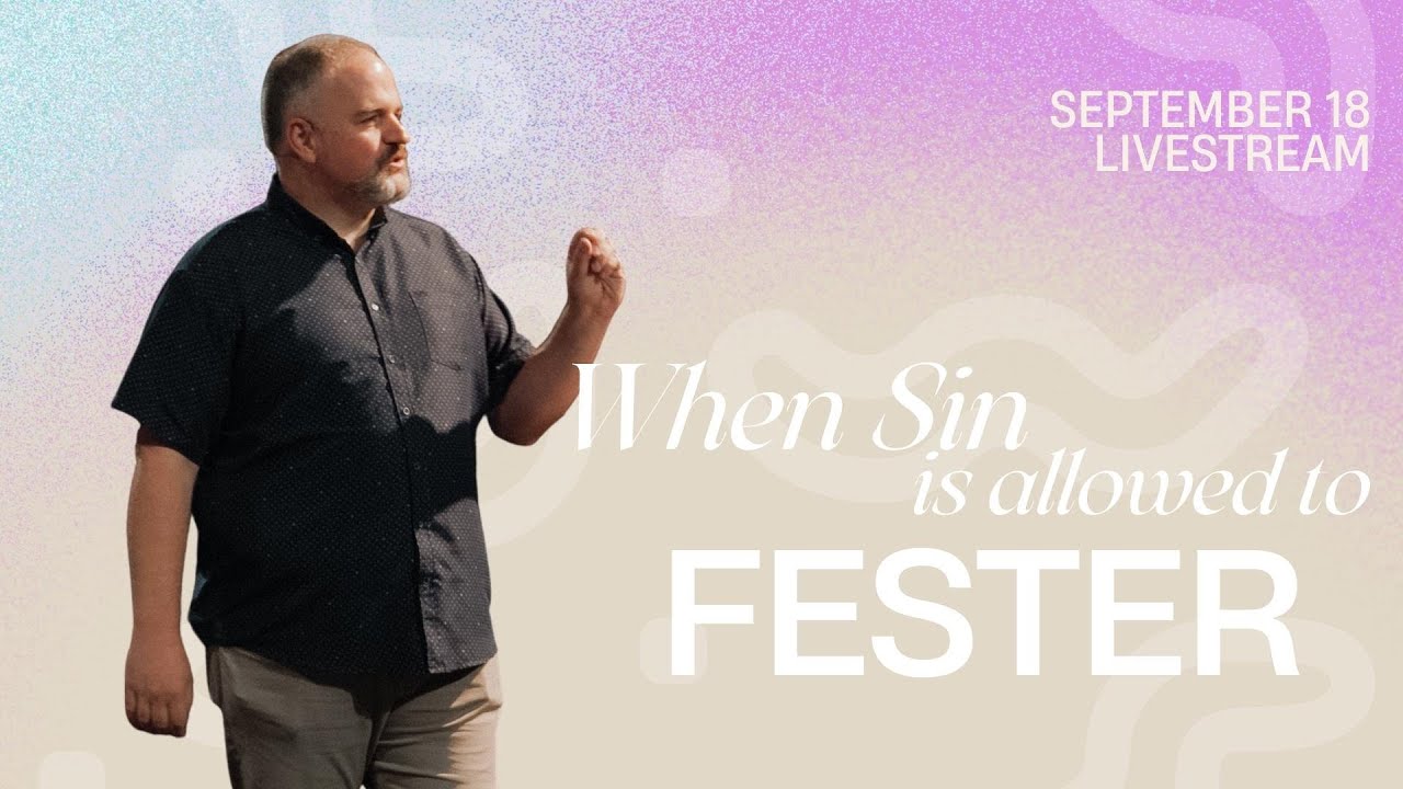 When Sin is Allowed to Fester | September 18, 2022 - YouTube