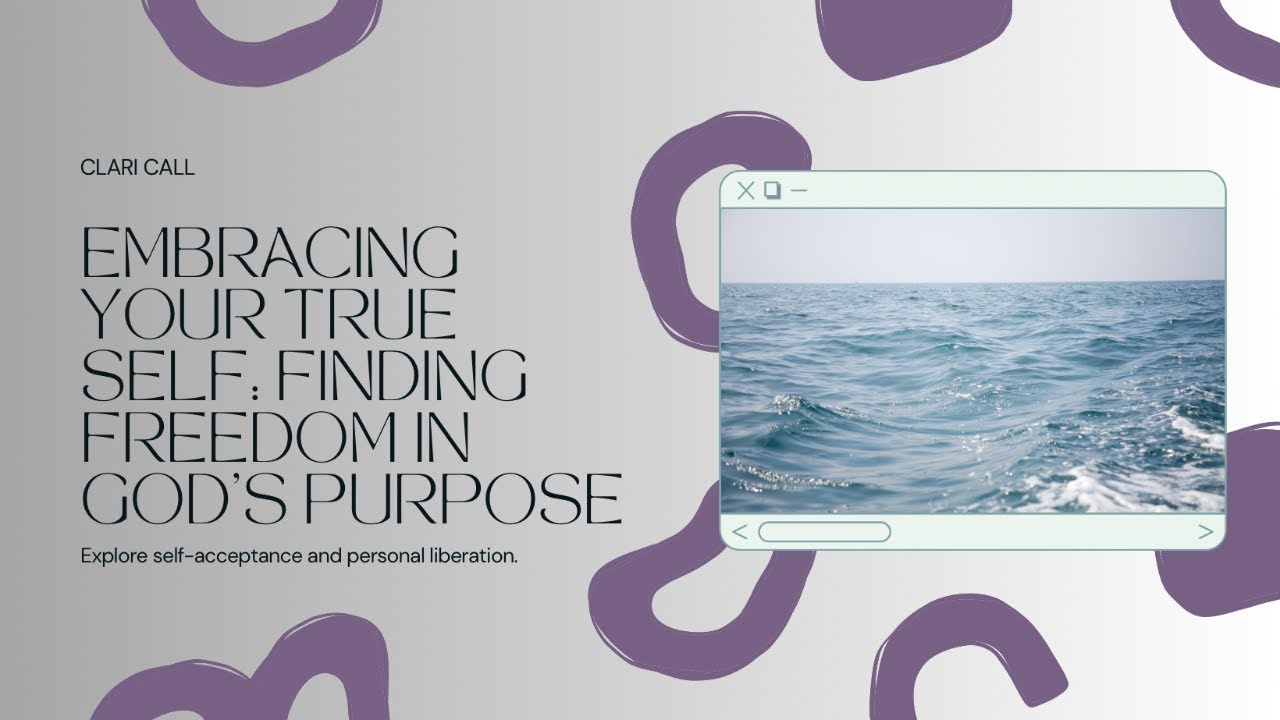Embracing Your True Self: finding Freedom in God’s purpose - YouTube