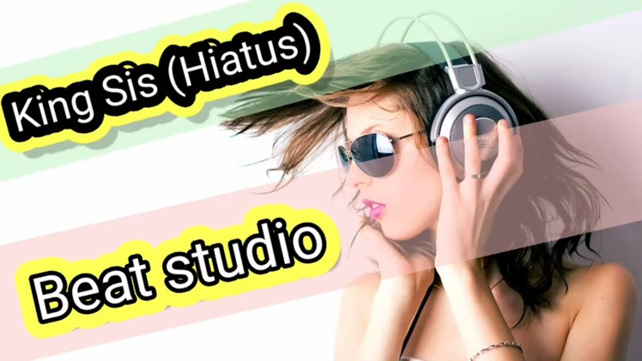 song King Sis ( Hiatus) (calming Music) || Beat Studio providing song ...