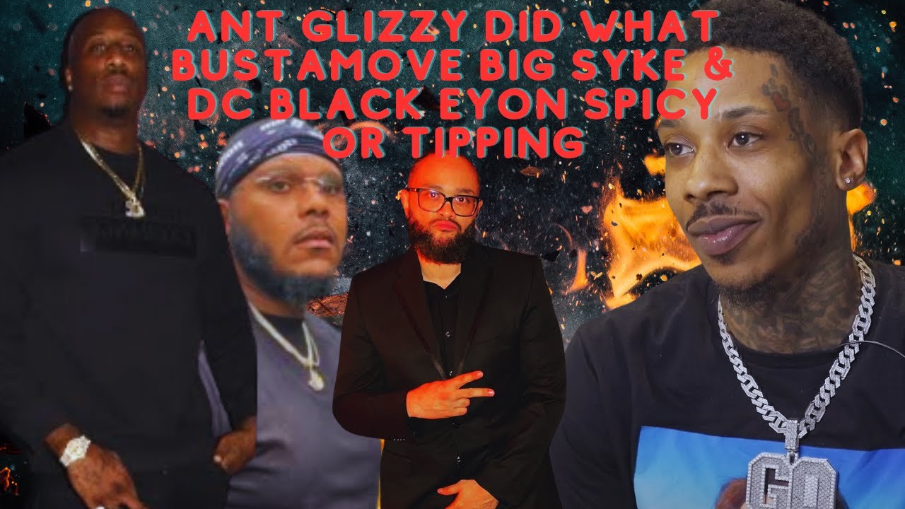 Dc Going Up Ant Glizzy Dc Blacks Mooka Big Syke Ant Glizzy Spicy or Nah ...