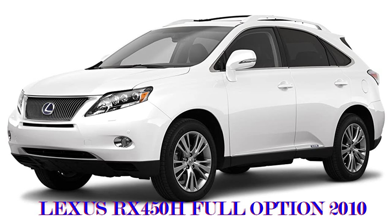 Lexus Rx450h 2010 Full Option | 2010 Lexus Rx450h Full Option Reviews ...