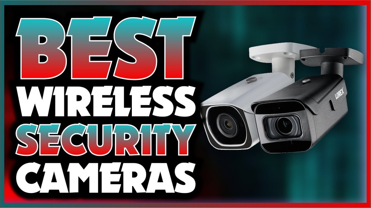 Best Wireless Outdoor Security Camera 2024 - Must have Cameras - YouTube