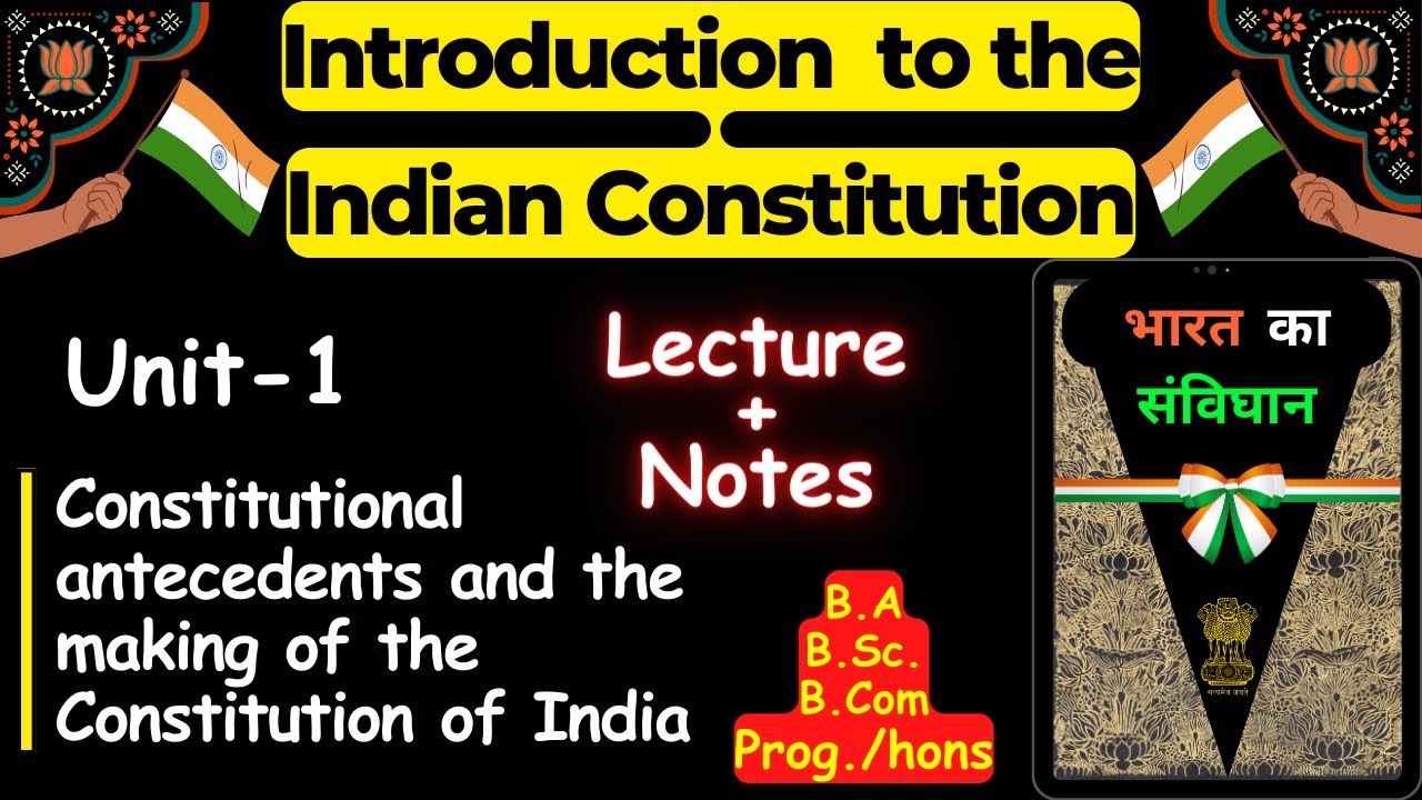 Lecture Unit - 1 | Constitutional Antecedents and the Making of the ...
