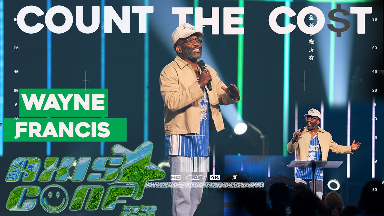 COUNT THE COST - Wayne Francis | Axis Conference 2023 - YouTube