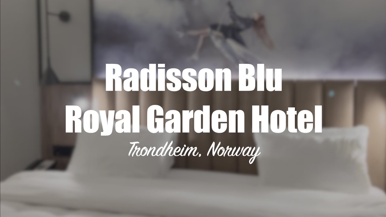 🏨 Radisson Blu Royal Garden Hotel 🇳🇴 - YouTube