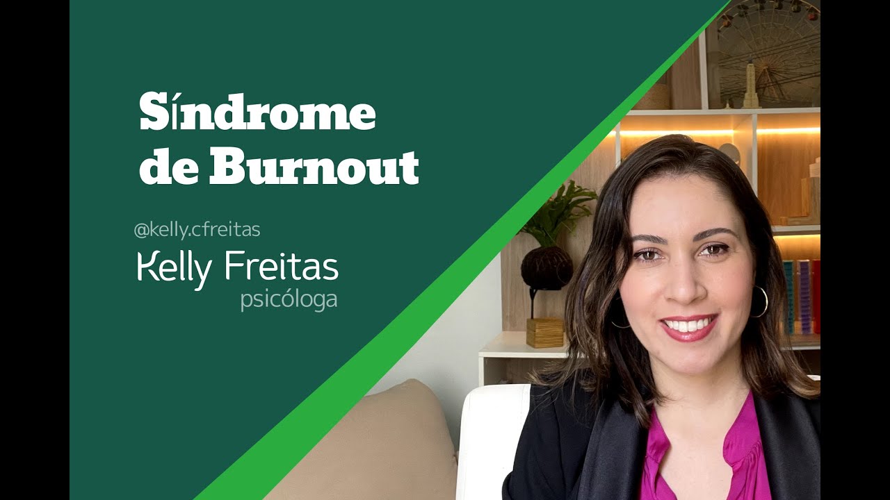 Síndrome de Burnout - Kelly Freitas. - YouTube