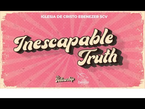 The Fellowship - Inescapable Truth | 8 de Mayo del 2024 #Ebenezerscv ...