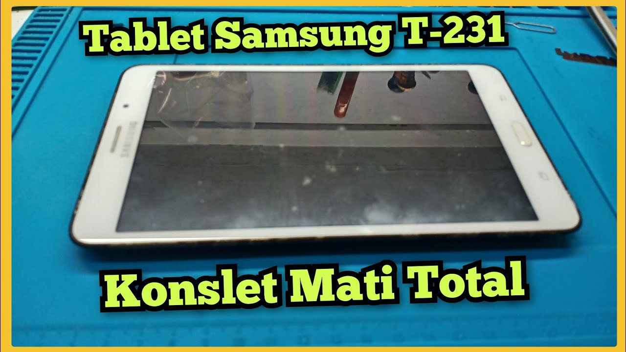 Samsung Tab T231 Mati Total || Mesin Konslet short - YouTube