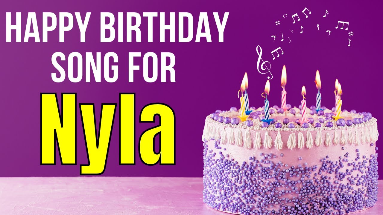 Happy Birthday Nyla Song | Birthday Song for Nyla | Happy Birthday Nyla ...