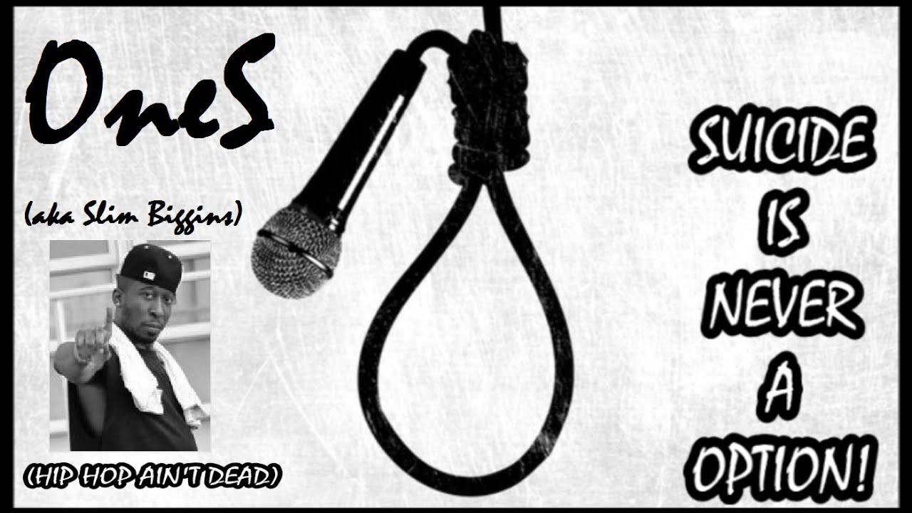 Suicide Is Never An Option (Hip Hop Ain't Dead) by ONES (aka Slim ...