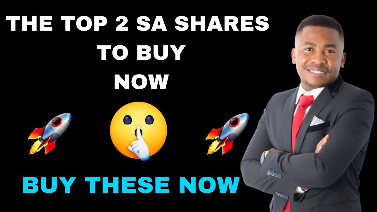 The 2 Best SA Shares to Buy Now | Buy These Shares Now for Good Returns ...