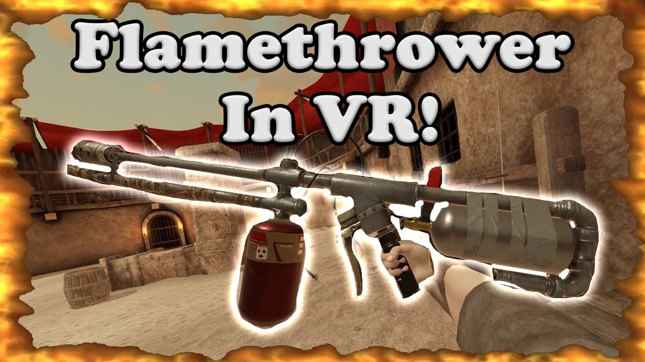 Flamethrower Mod Showcase | Flamethrower in VR | Flamethrower Blade and ...