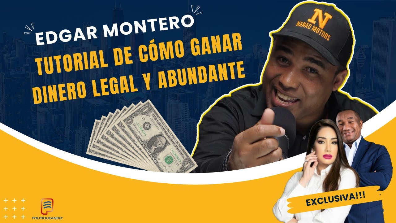 EDGAR MONTERO TUTORIAL DE CÓMO GANAR DINERO LEGAL Y ABUNDANTE EN ...