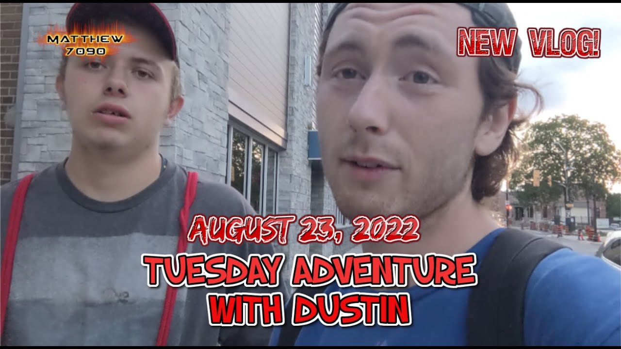 [VLOG] Tuesday Adventure with Dustin. Aug 23, 2022 - YouTube