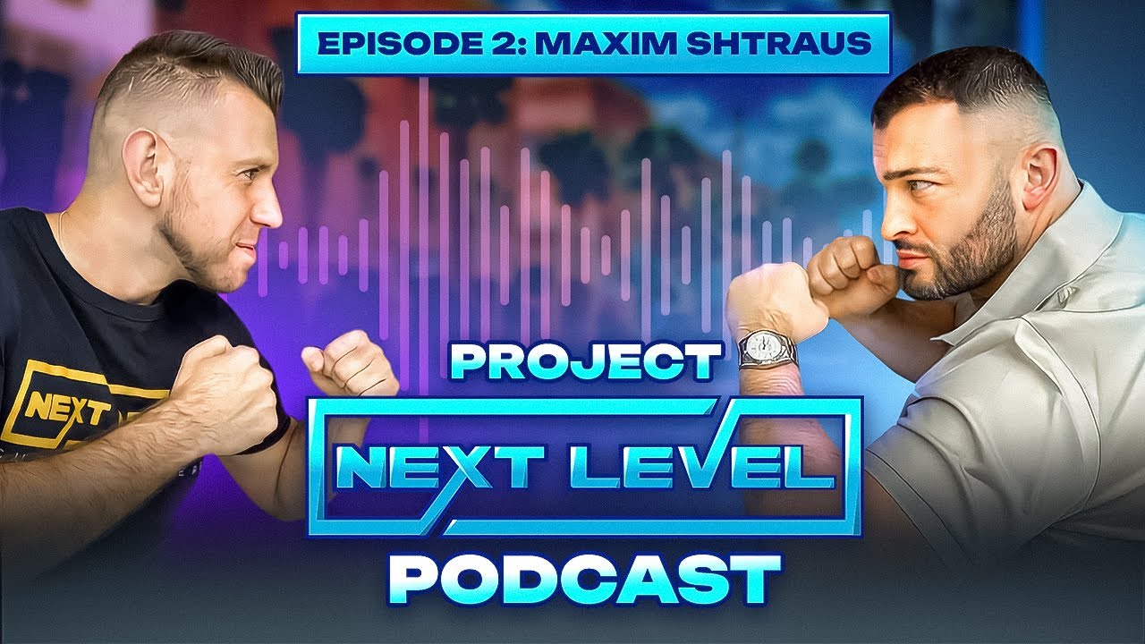 Project Next Level Podcast - Episode 2 - Maxim Shtraus - YouTube